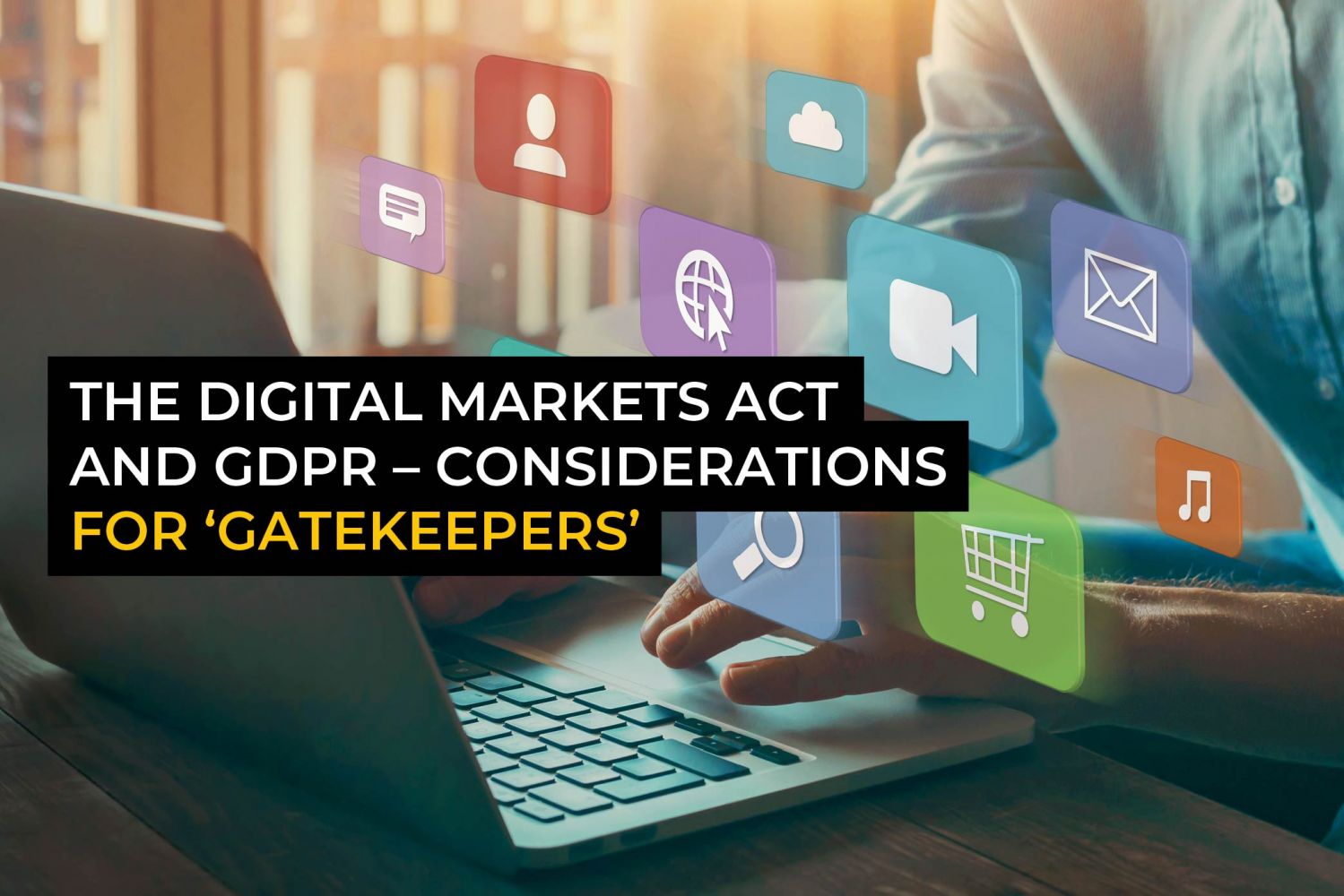 The Digital Markets Act and GDPR - Considerations for 'gatekeepers ...